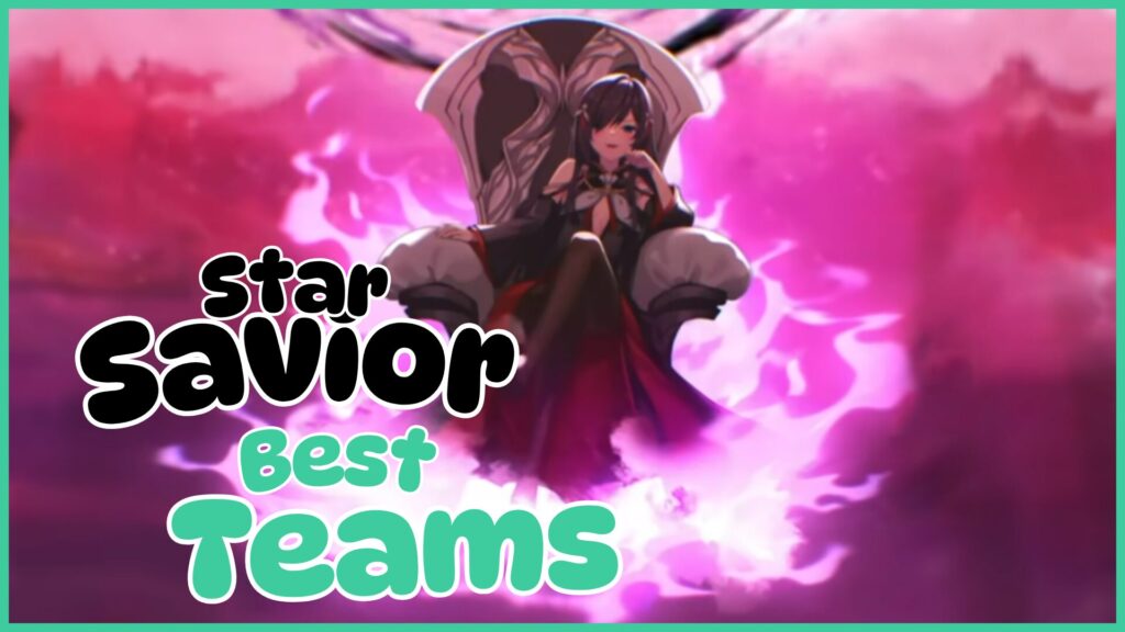 Best Star Savior Teams – Current Meta – Gamezebo